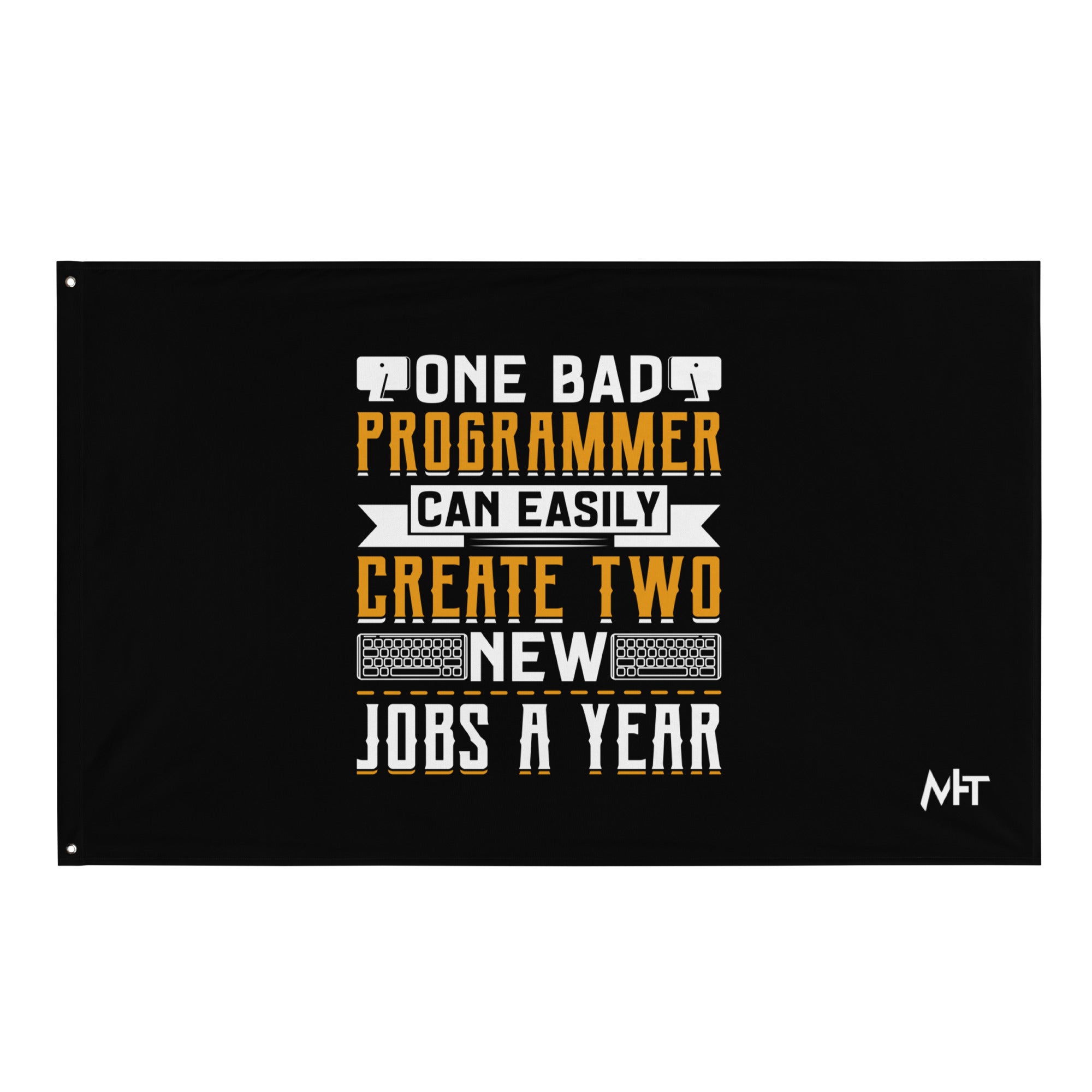 One Bad Programmer can easily create two new Jobs a Year Flag – MyHackerTech