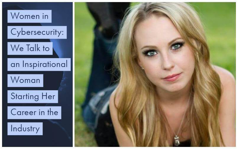 Women in Cybersecurity: We Talk to an Inspirational Woman Starting Her ...