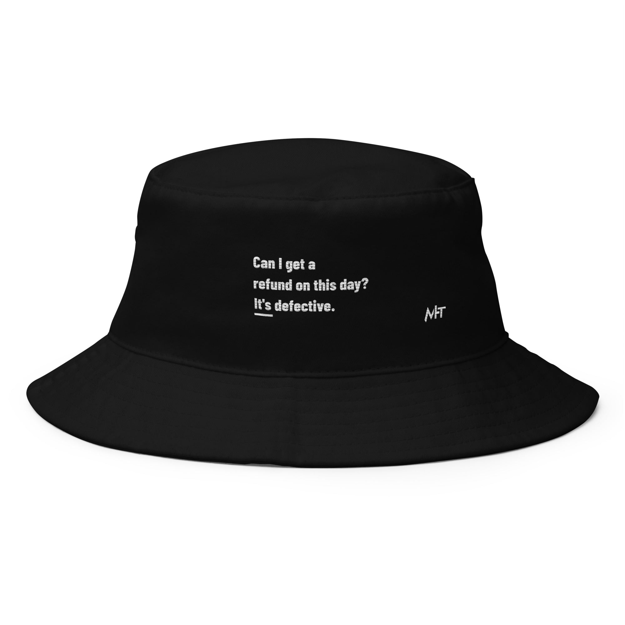 Can I Get a Refund on this Day? It's Defective - Bucket Hat – MyHackerTech