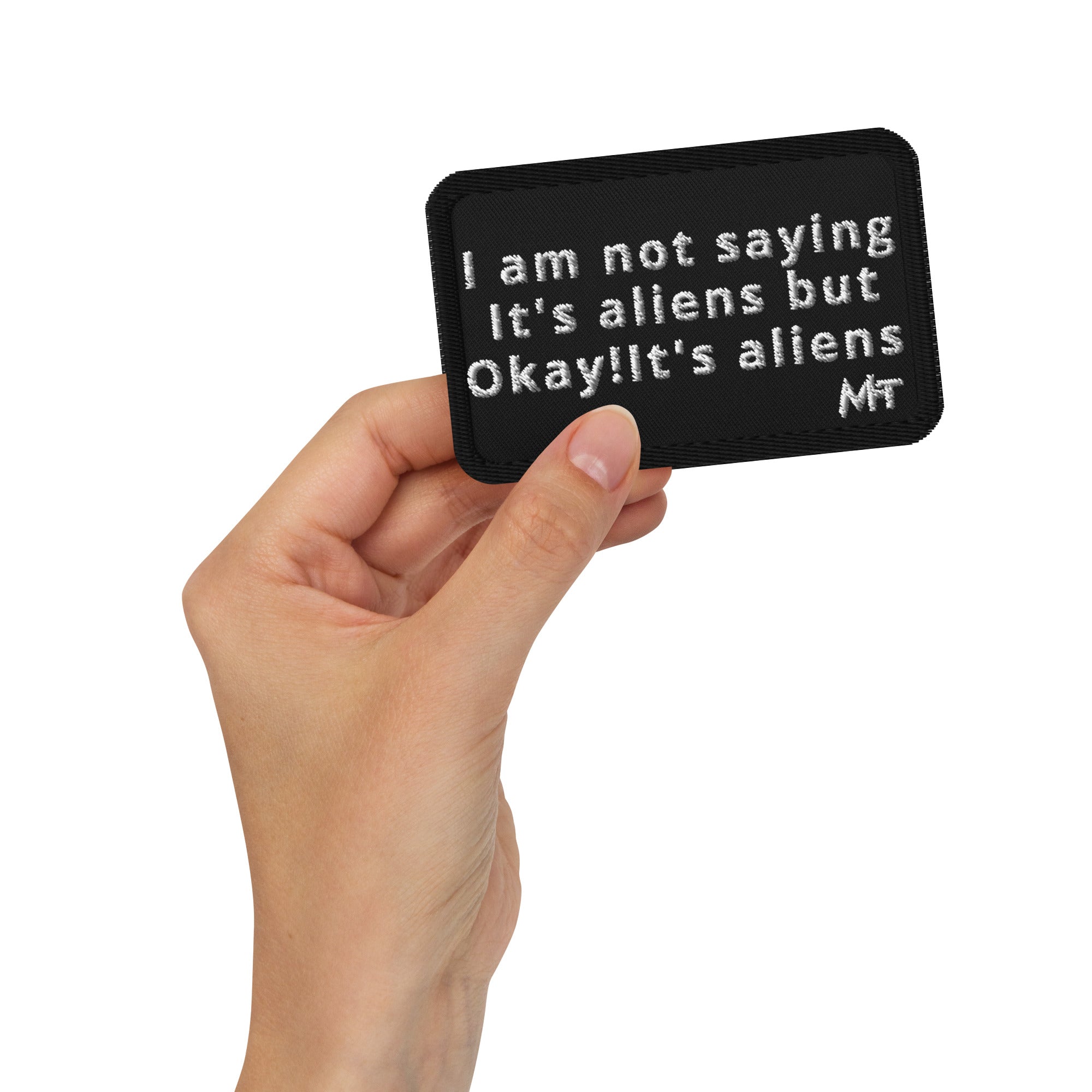 I am not saying it's aliens but, Okay! it's aliens V1 - Embroidered pa ...