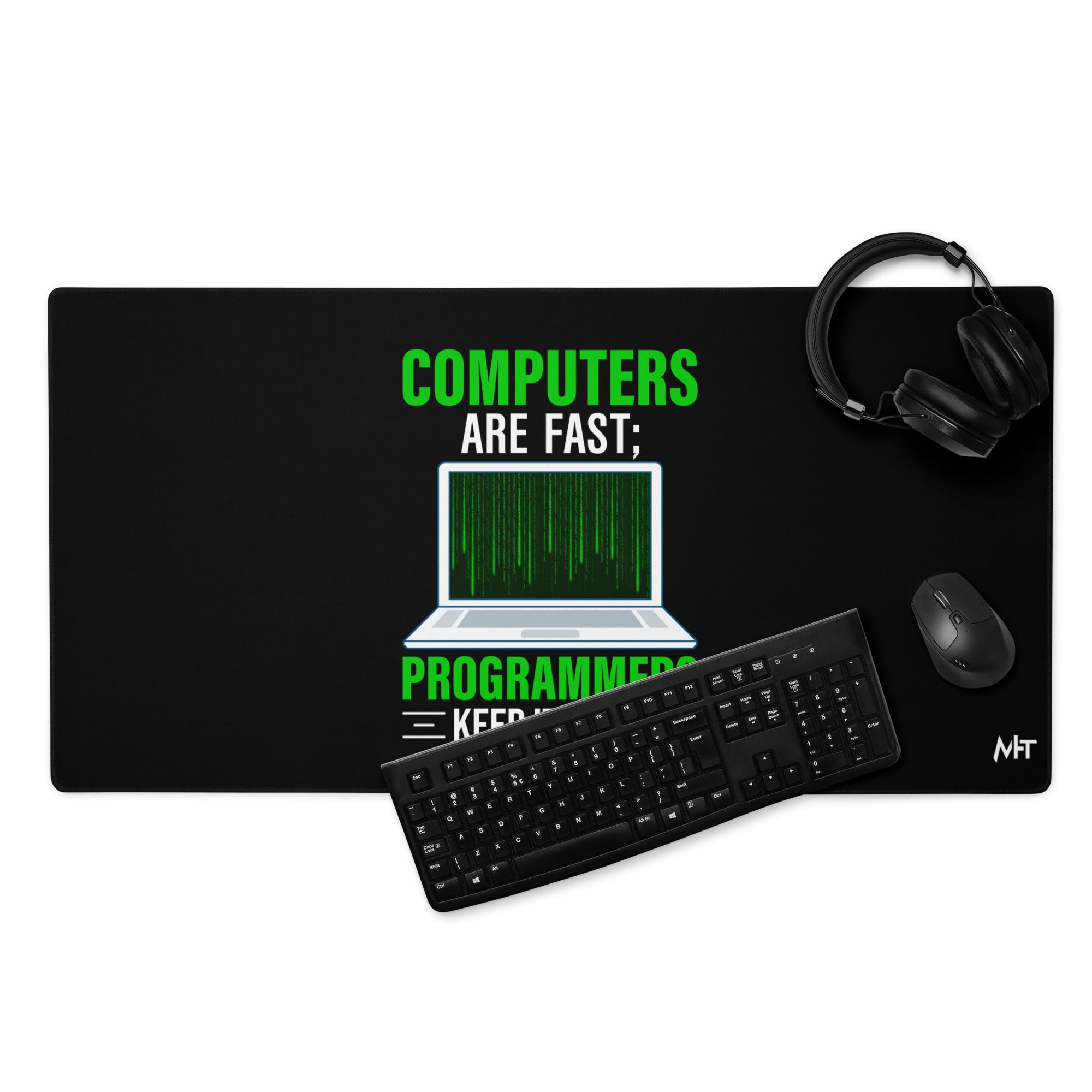 Computers are fast; Programmers - Desk Mat – MyHackerTech