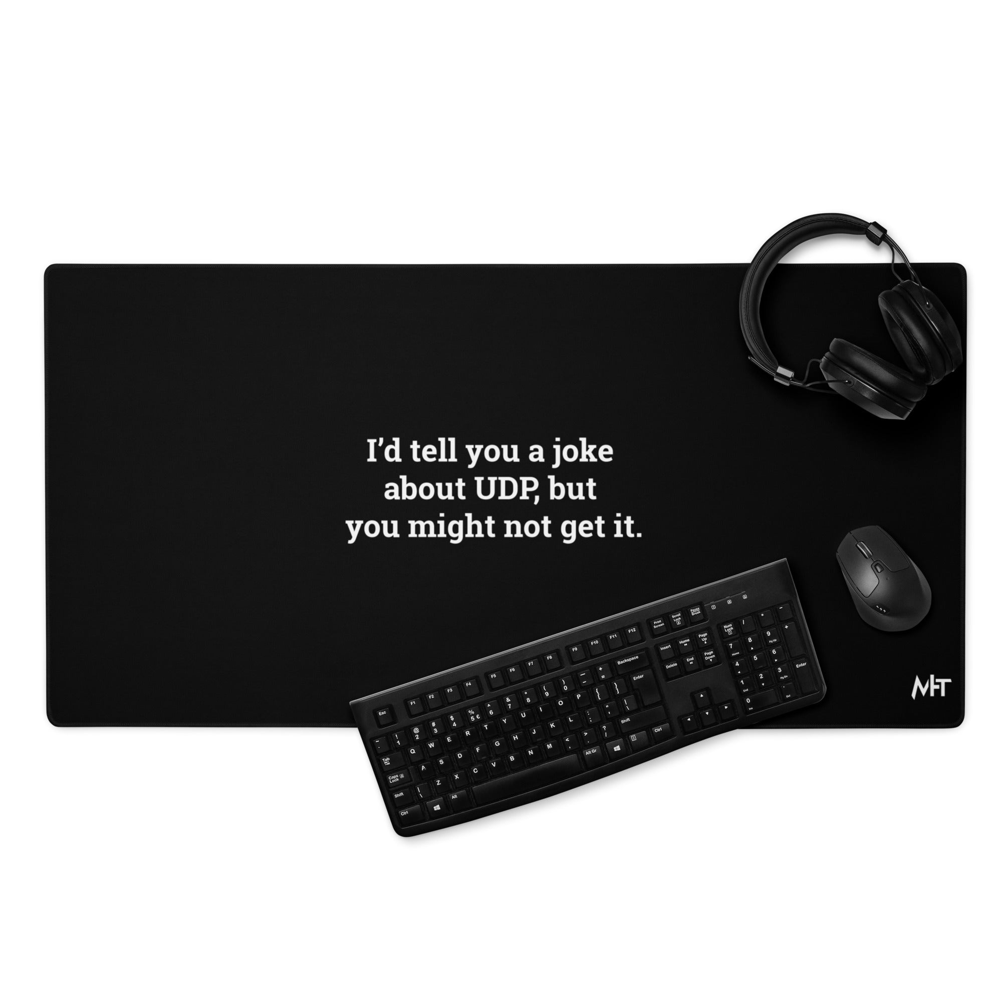 I'd tell you a joke about UDP, but you might not get it V2 - Desk Mat ...