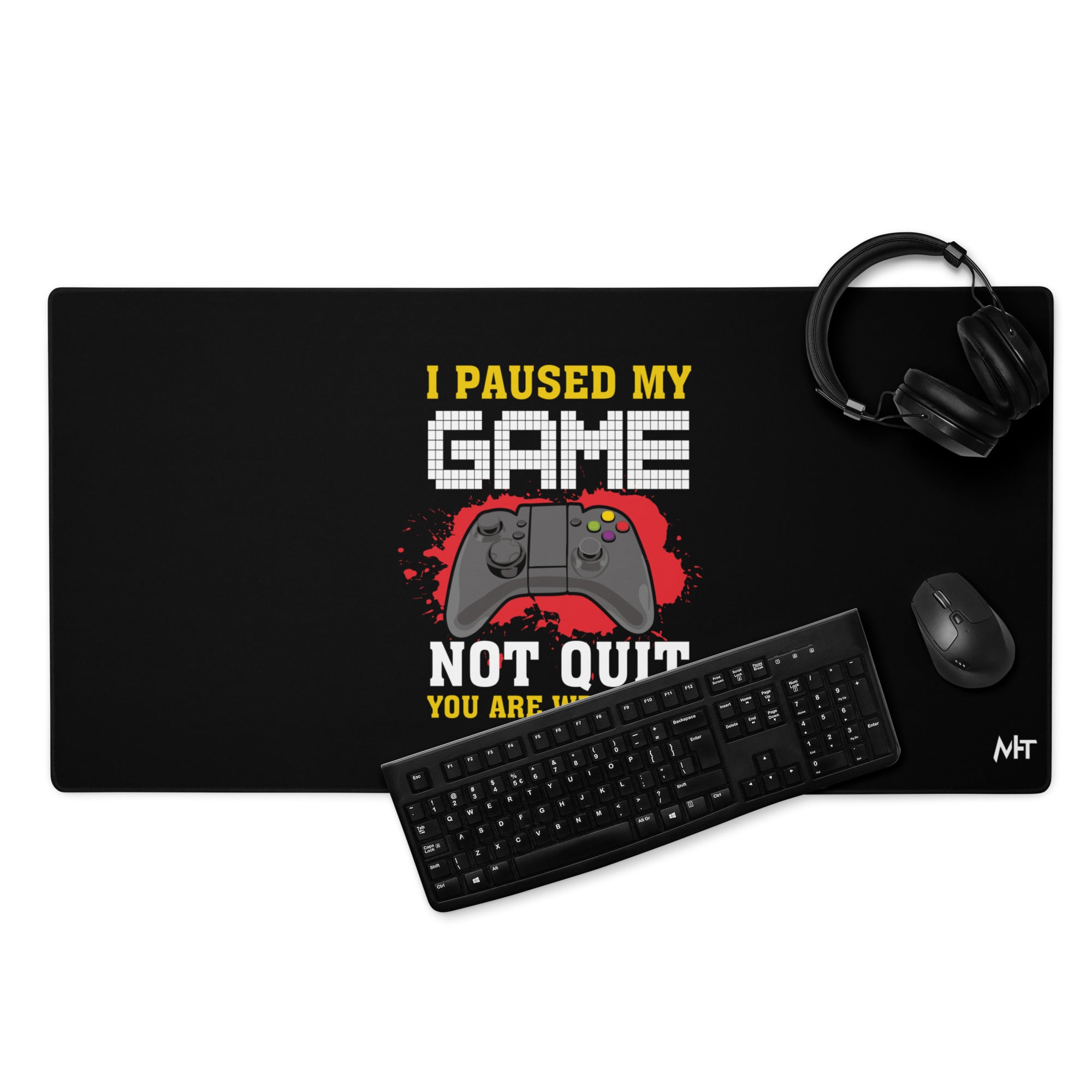 I Paused My Game, Not quit and you are welcome - Desk Mat – MyHackerTech